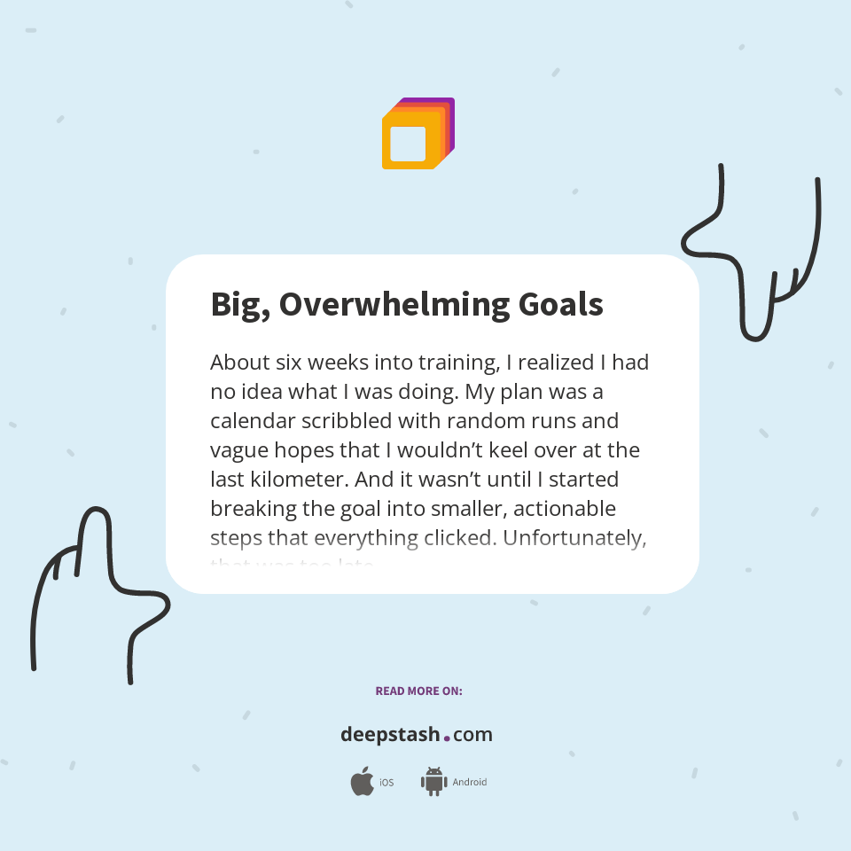 Big, Overwhelming Goals - Deepstash