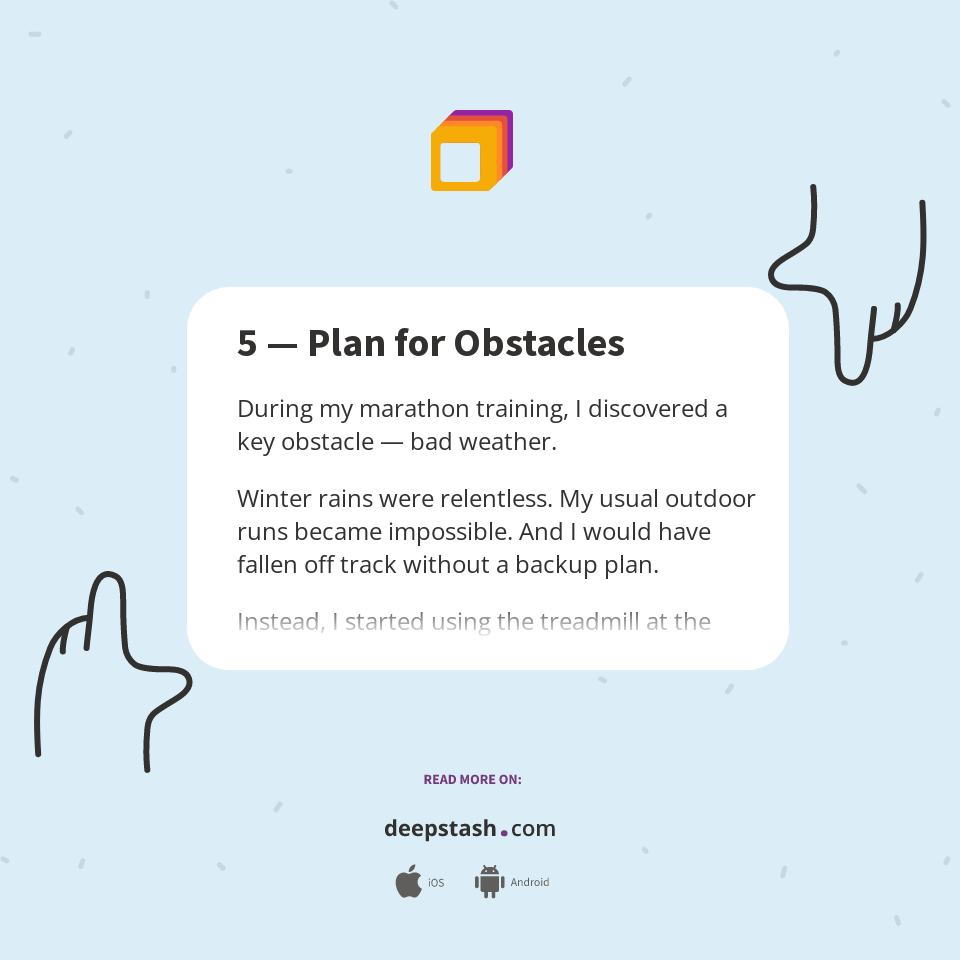 5 — Plan for Obstacles - Deepstash