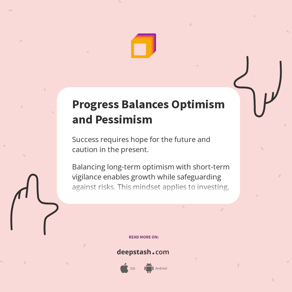 Progress Balances Optimism and Pessimism - Deepstash