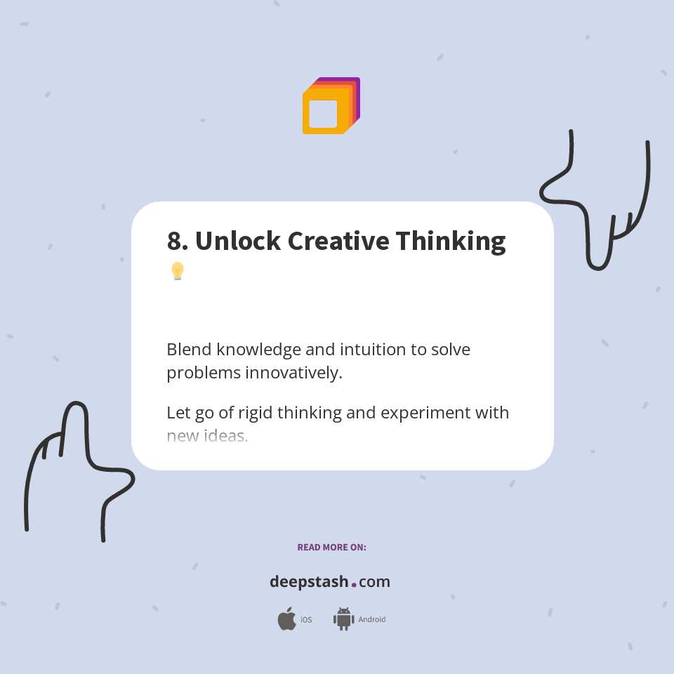 8. Unlock Creative Thinking 💡 - Deepstash