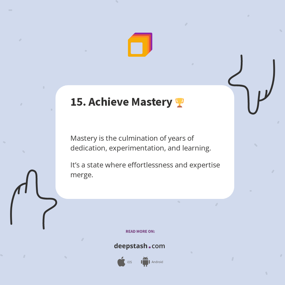 15. Achieve Mastery 🏆 - Deepstash