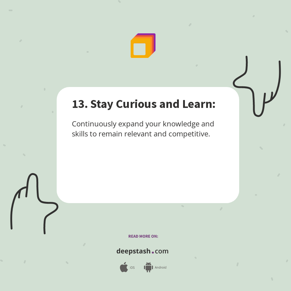 13. Stay Curious and Learn: - Deepstash