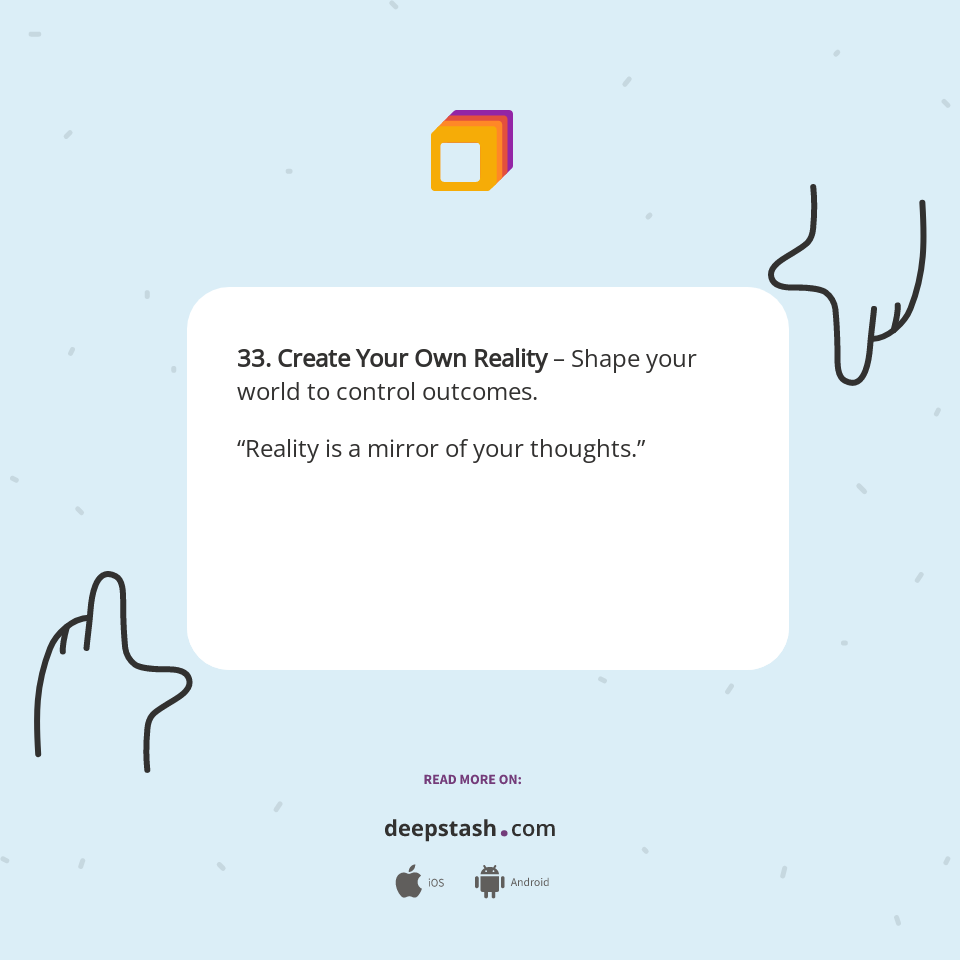 33. Create Your Own Reality – Shape... - Deepstash