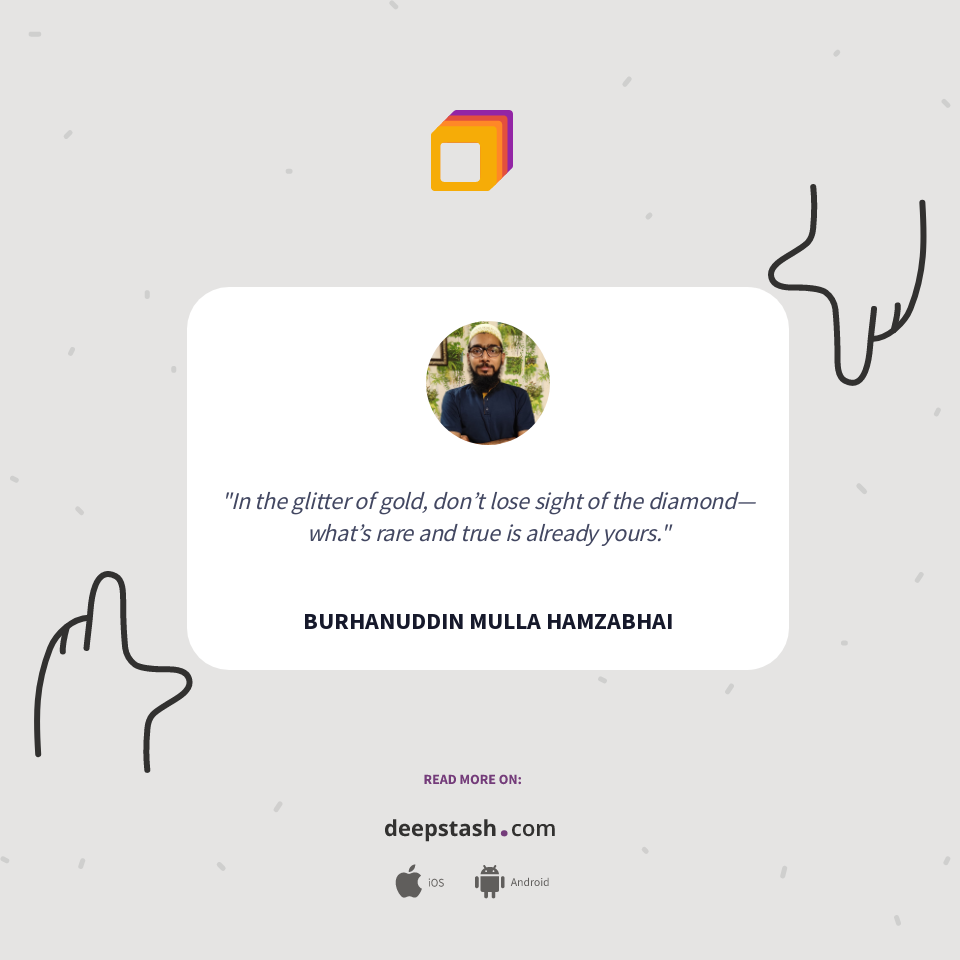 Quote by BURHANUDDIN MULLA HAMZABHAI - Deepstash