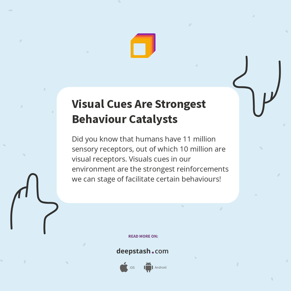 Visual Cues Are Strongest Behaviour Catalysts - Deepstash