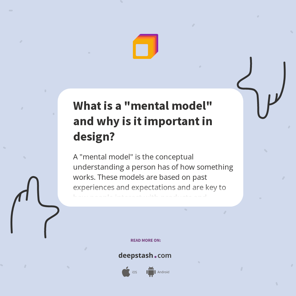 What is a "mental model" and why is it important in design? - Deepstash