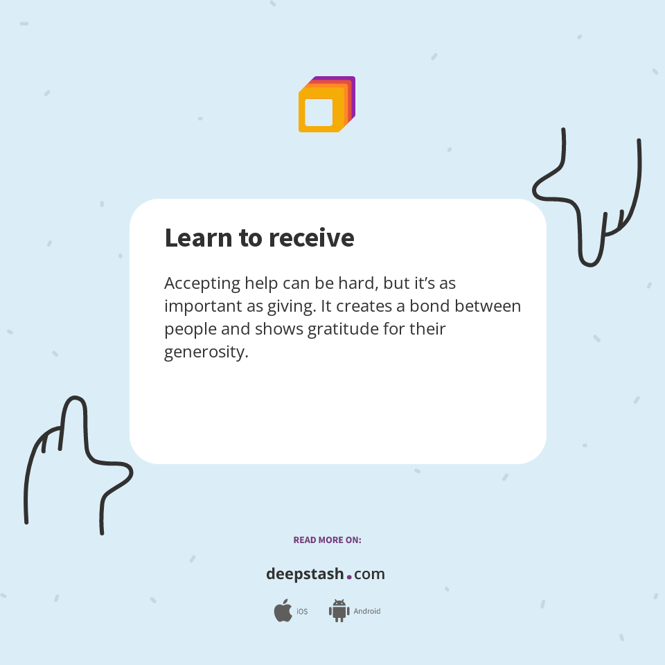 Learn to receive - Deepstash