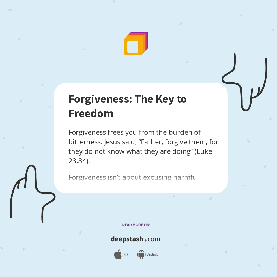 Forgiveness: The Key to Freedom - Deepstash