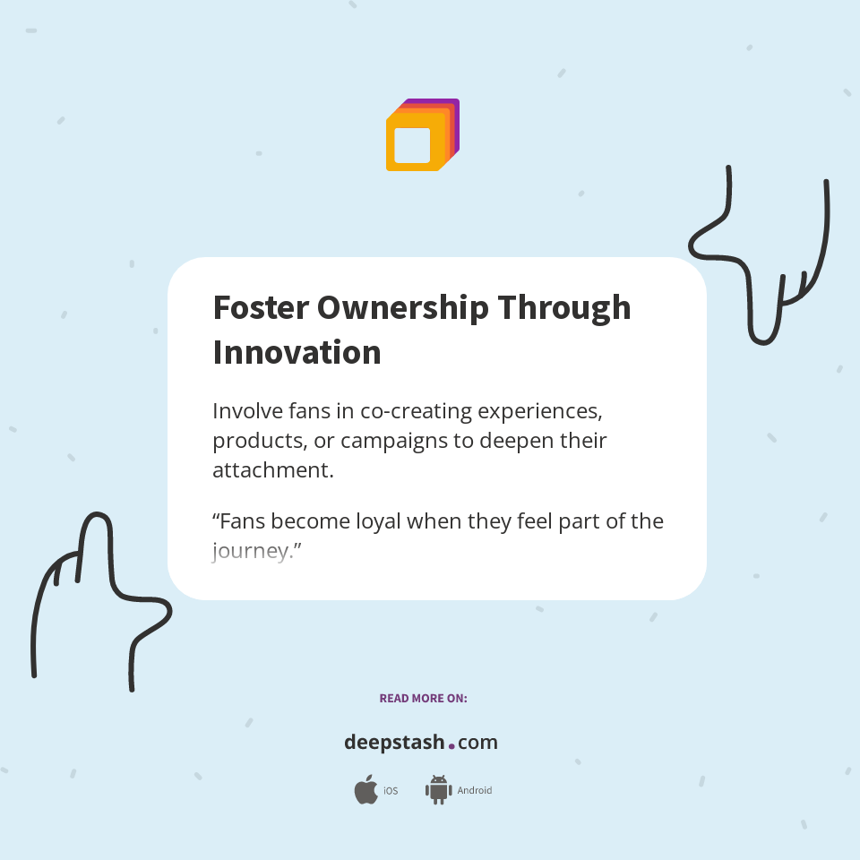 Foster Ownership Through Innovation - Deepstash