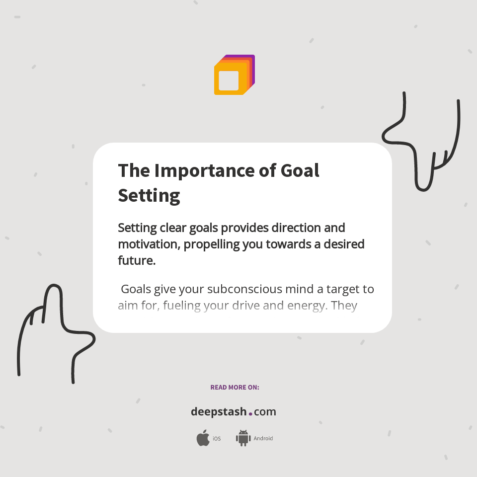 The Importance of Goal Setting - Deepstash
