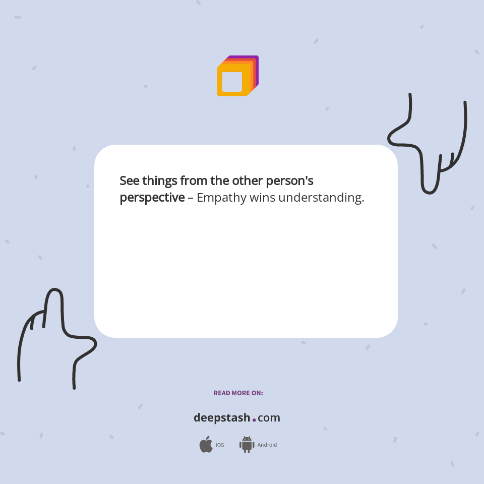 See things from the other person's perspective ... - Deepstash