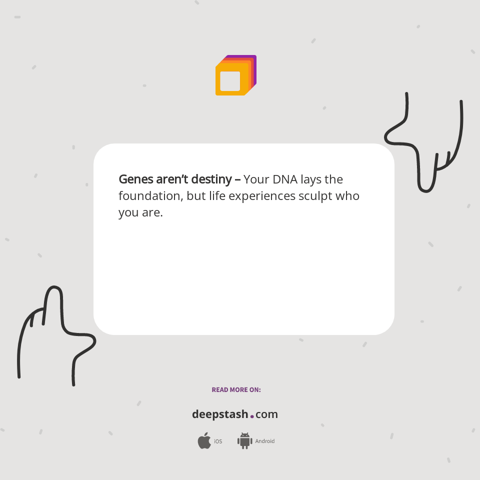 Genes aren’t destiny – Your DNA lays... - Deepstash