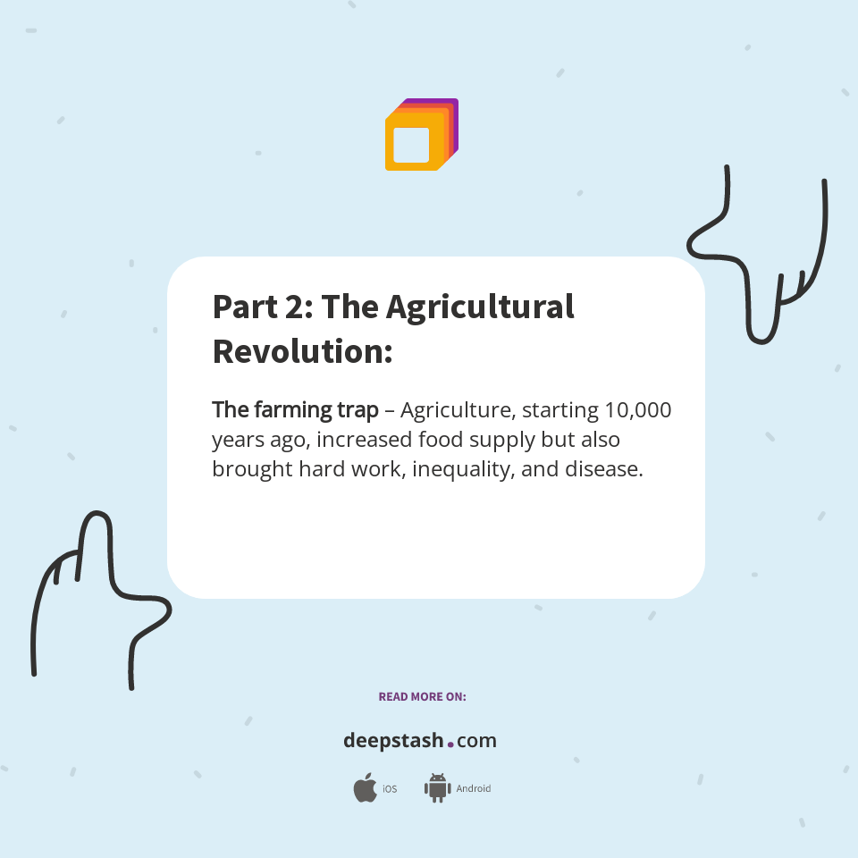 Part 2: The Agricultural Revolution: - Deepstash