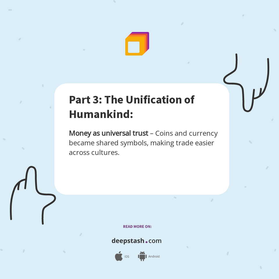 Part 3: The Unification of Humankind: - Deepstash