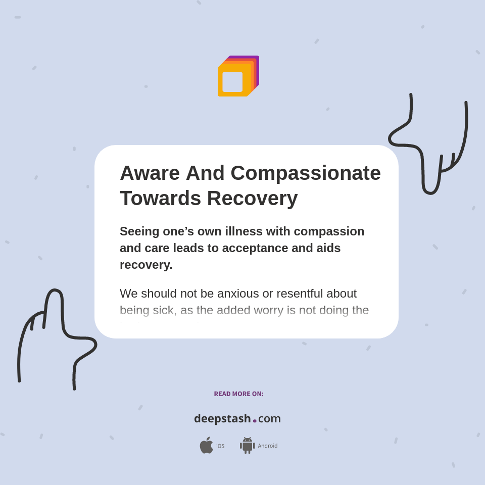 Aware And Compassionate Towards Recovery - Deepstash