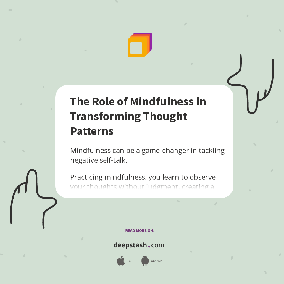 The Role of Mindfulness in Transforming Thought Patterns - Deepstash