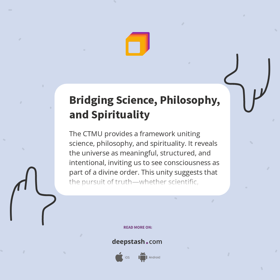 Bridging Science, Philosophy, and Spirituality - Deepstash