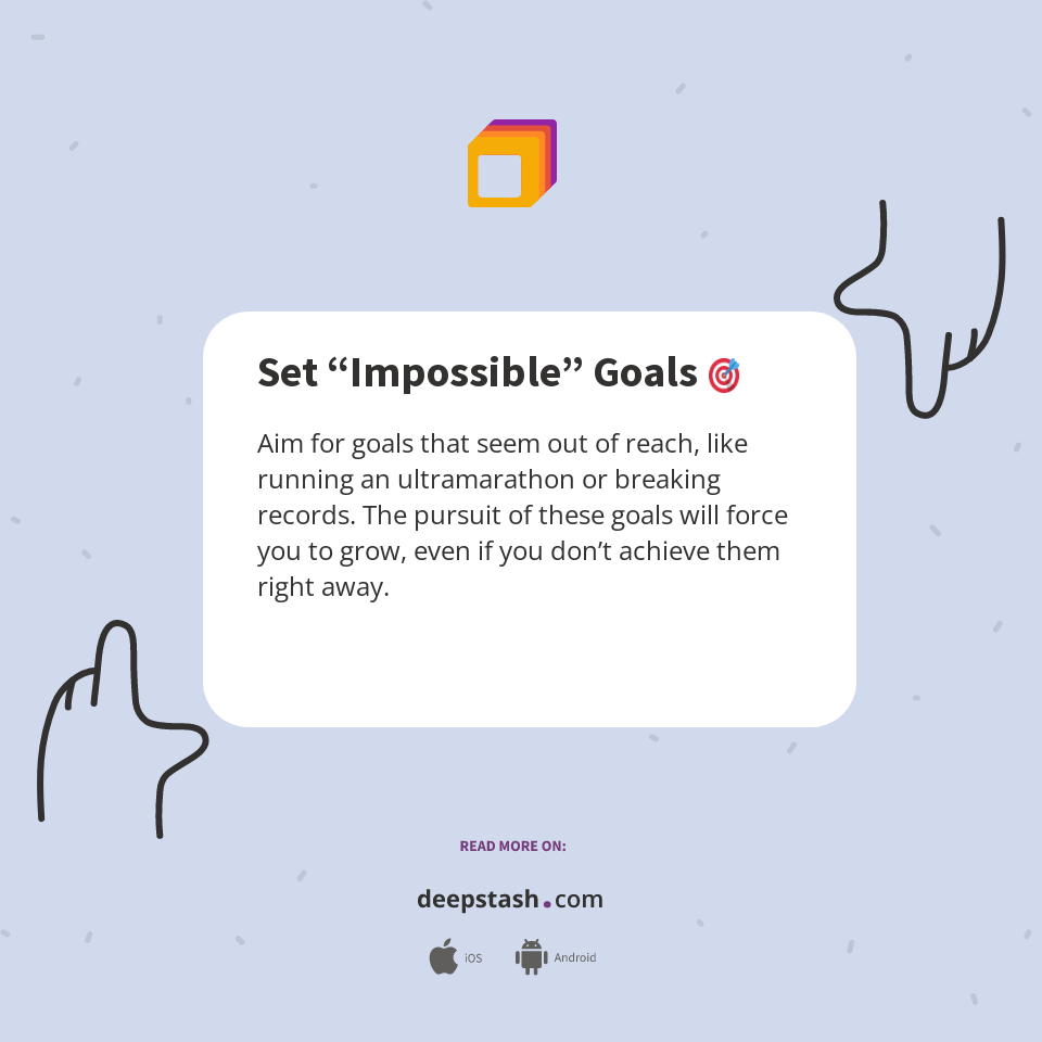 Set “Impossible” Goals 🎯 - Deepstash