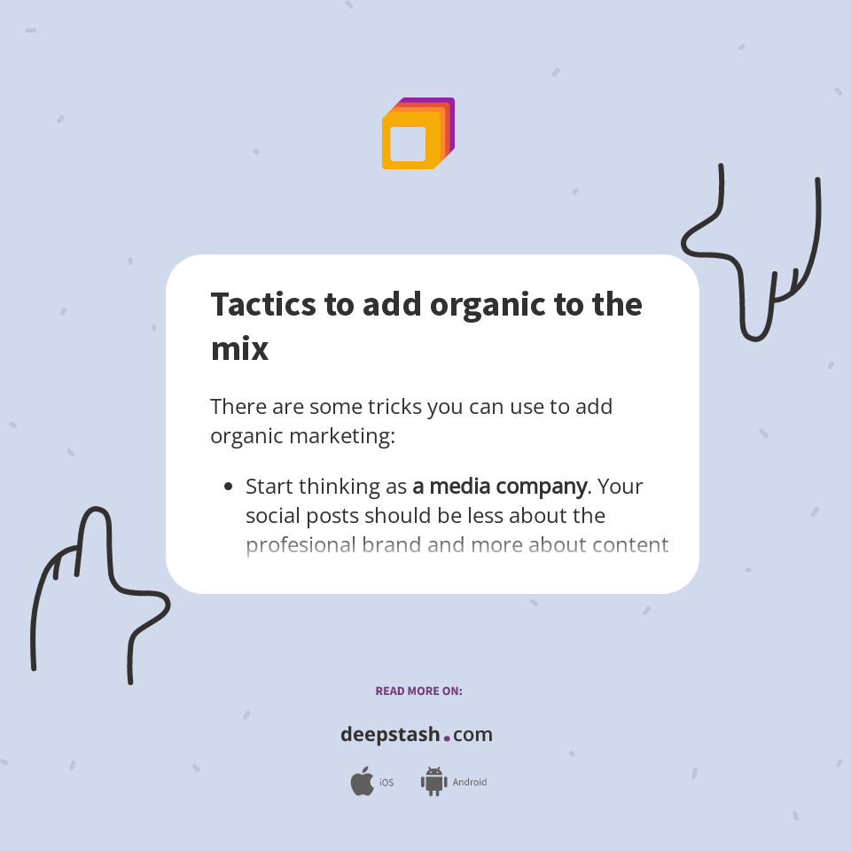Tactics to add organic to the mix - Deepstash