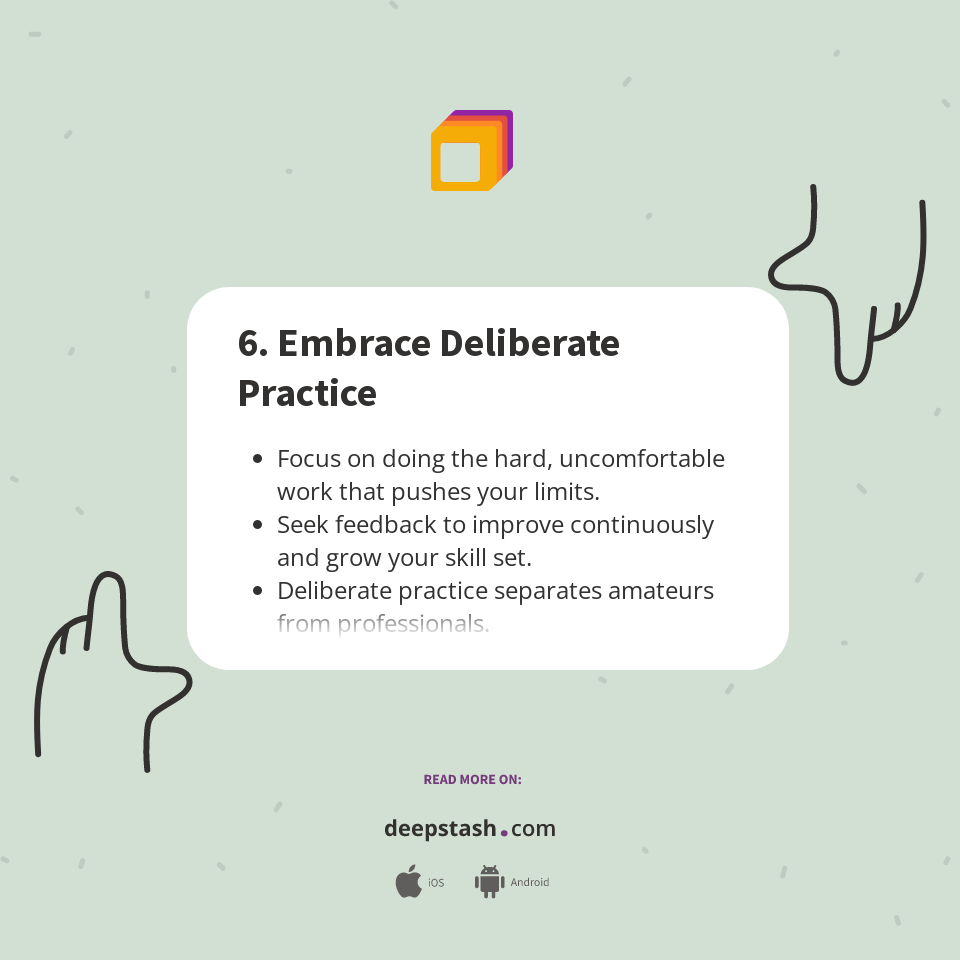 6. Embrace Deliberate Practice - Deepstash