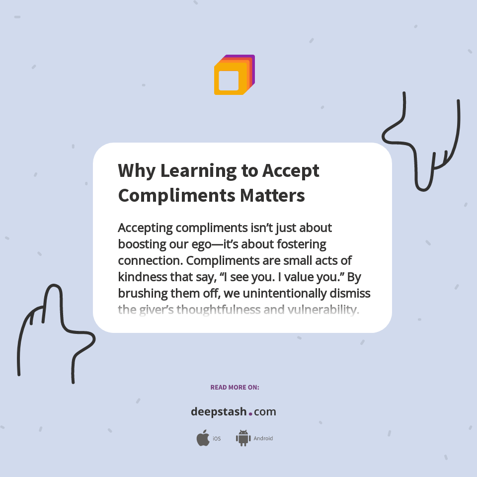 Why Learning to Accept Compliments Matters - Deepstash