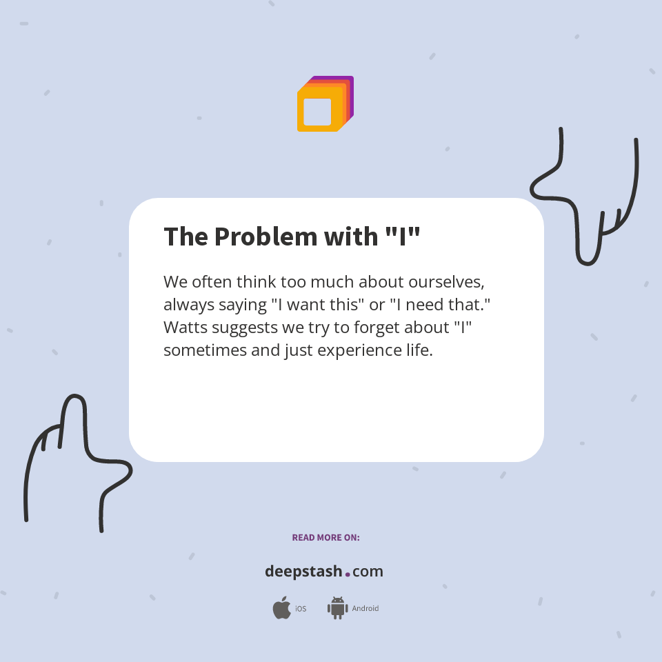 The Problem with "I" - Deepstash
