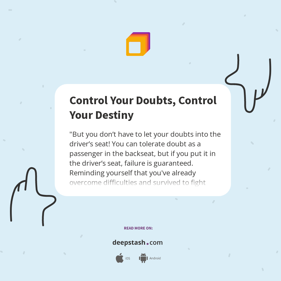 Control Your Doubts, Control Your Destiny - Deepstash