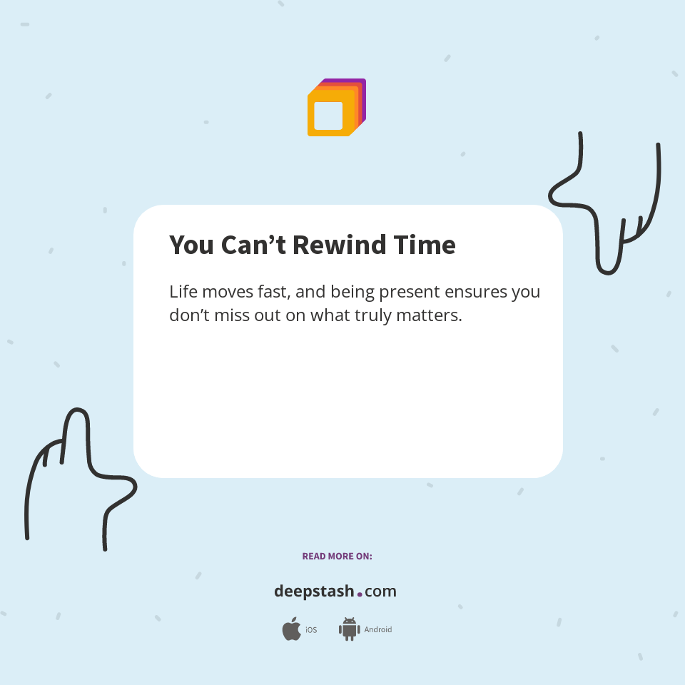 You Can’t Rewind Time - Deepstash