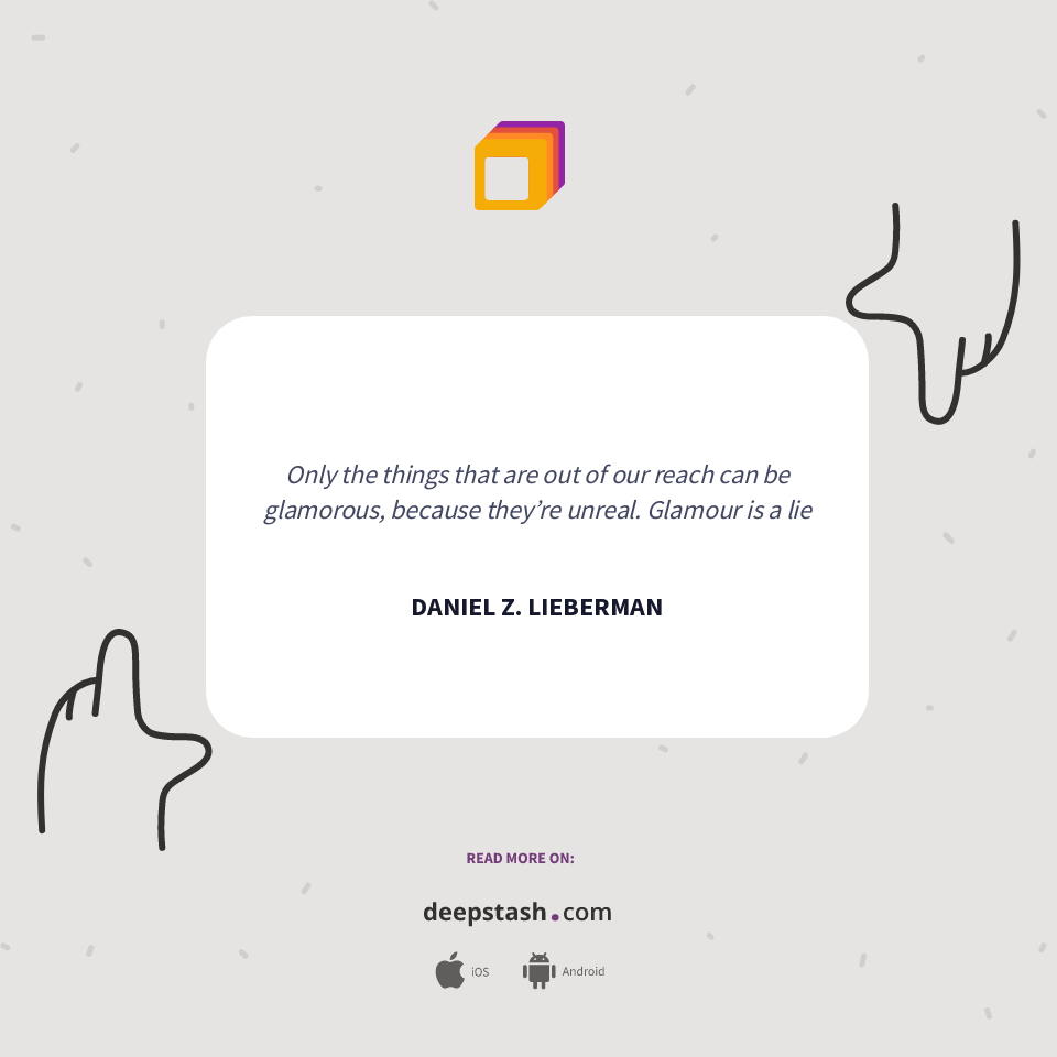 Quote by DANIEL Z. LIEBERMAN - Deepstash