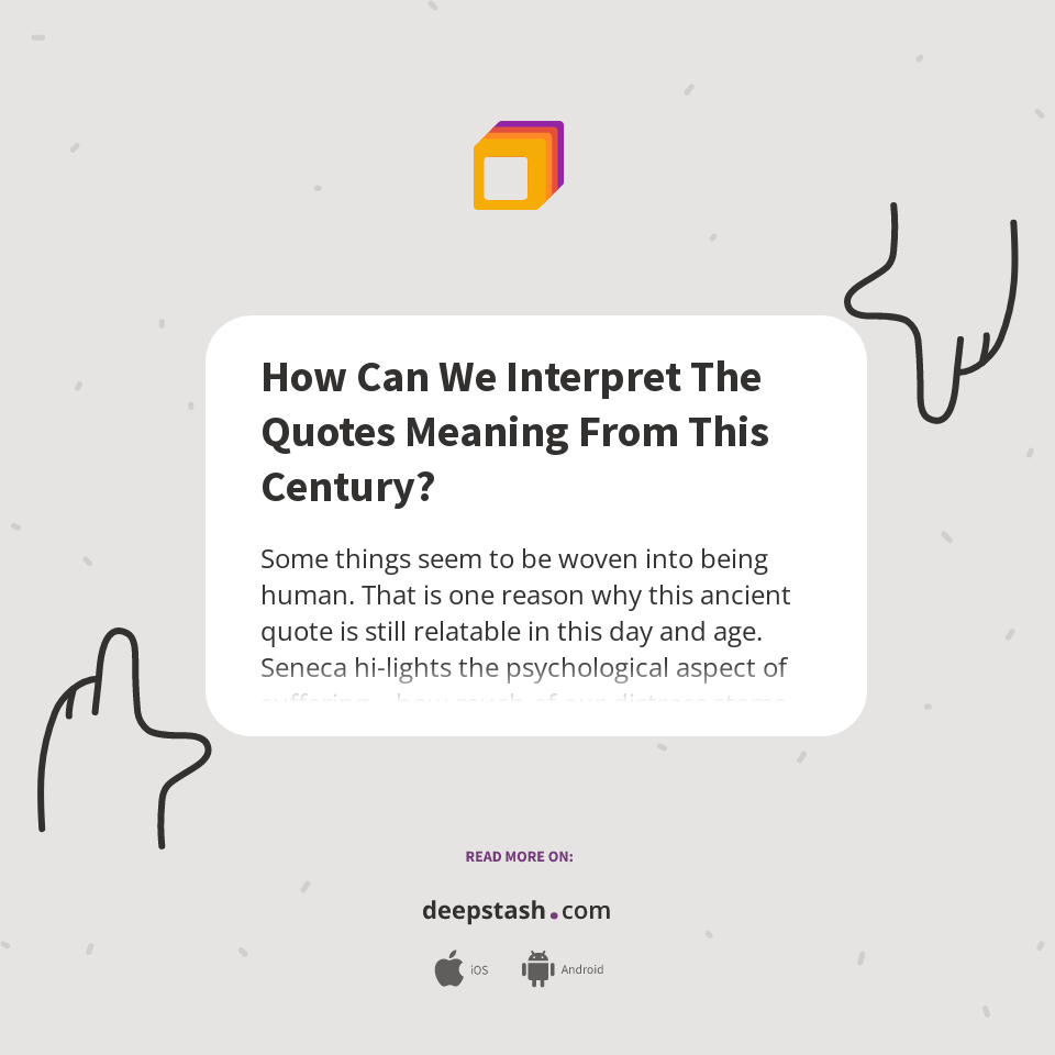 How Can We Interpret The Quotes Meaning From This Century? - Deepstash