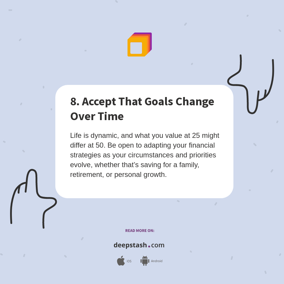 8. Accept That Goals Change Over Time - Deepstash