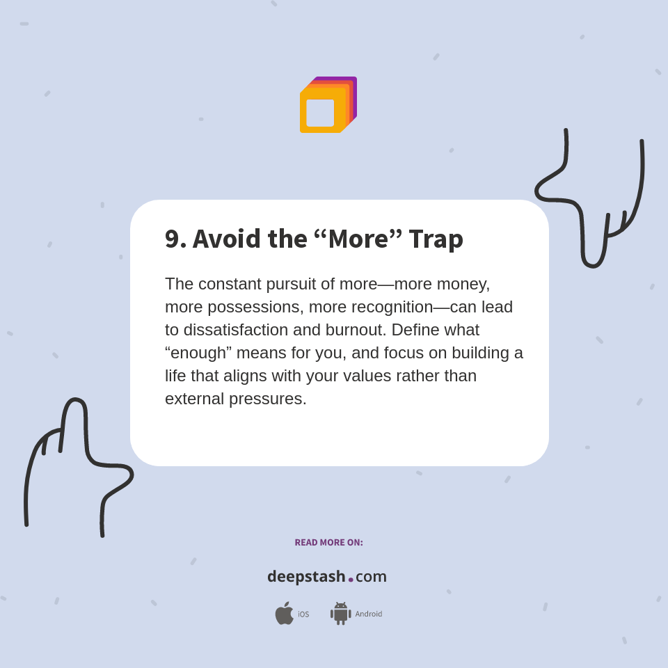 9. Avoid the “More” Trap - Deepstash