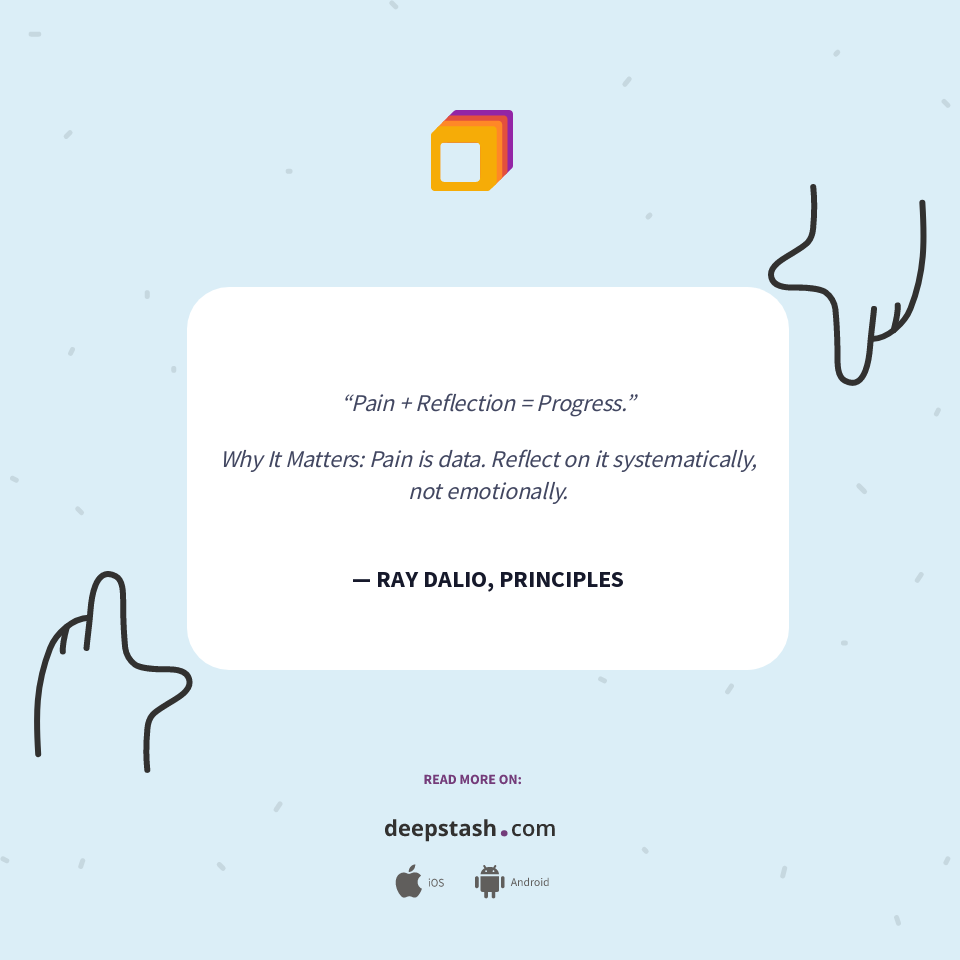 Quote by — RAY DALIO, PRINCIPLES - Deepstash