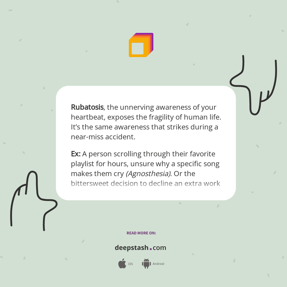 Rubatosis , the unnerving awareness of your heartbeat,... - Deepstash