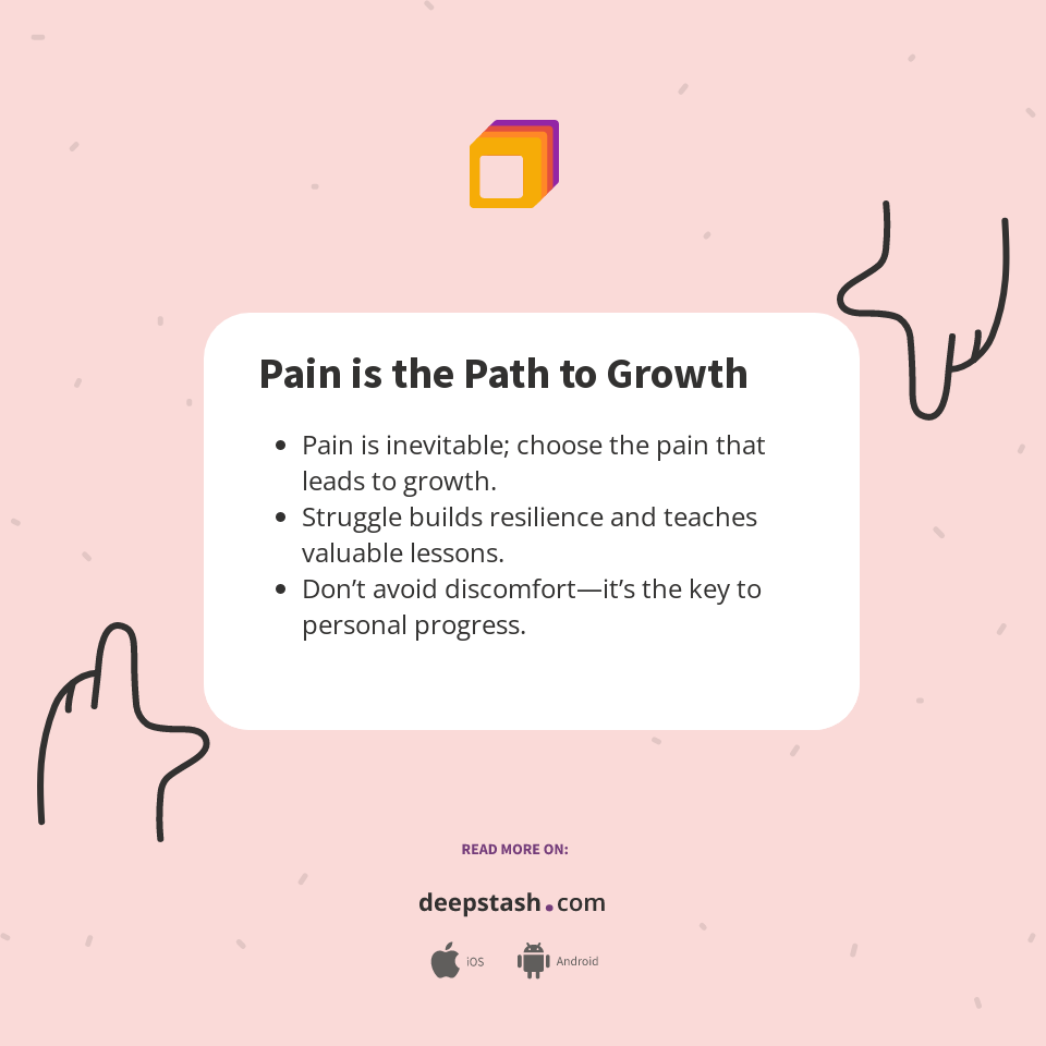 Pain is the Path to Growth - Deepstash
