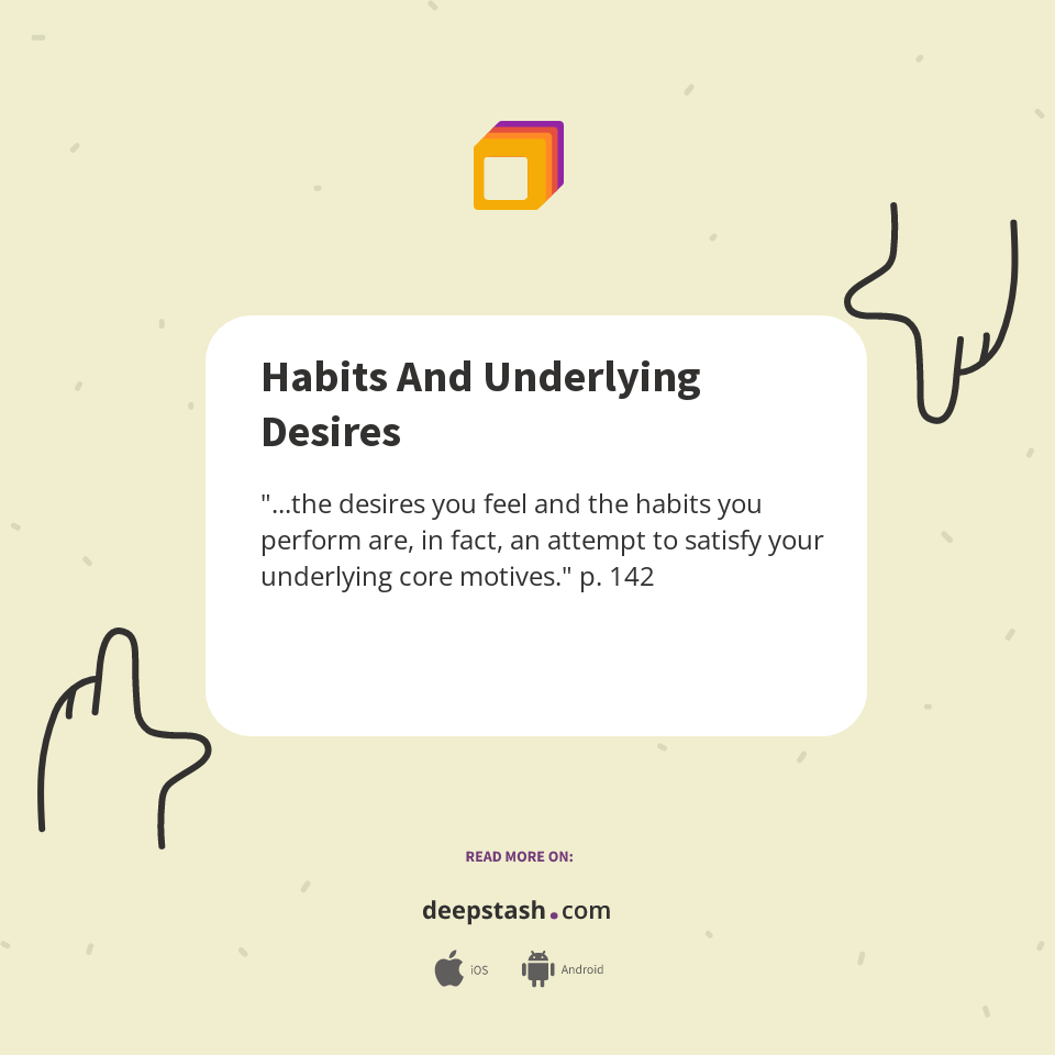 Habits And Underlying Desires - Deepstash