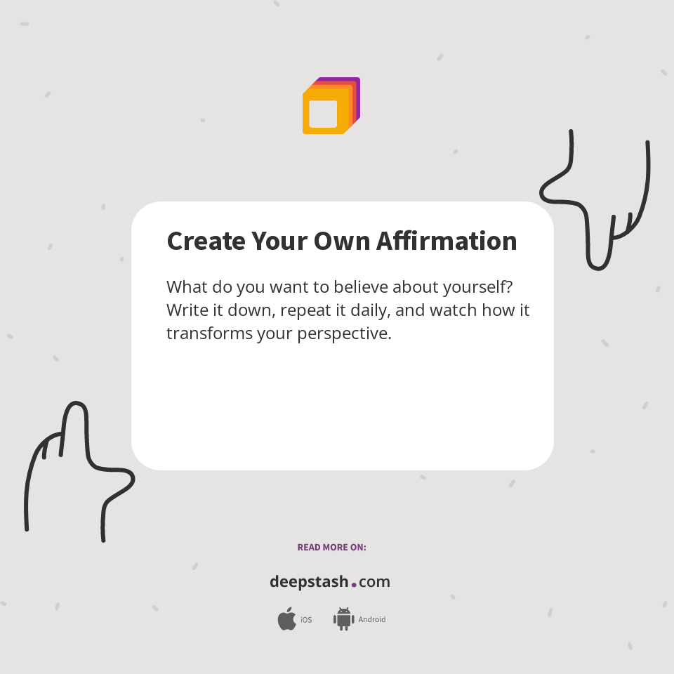 Create Your Own Affirmation - Deepstash