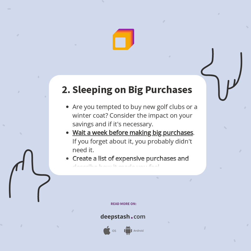 2. Sleeping on Big Purchases - Deepstash