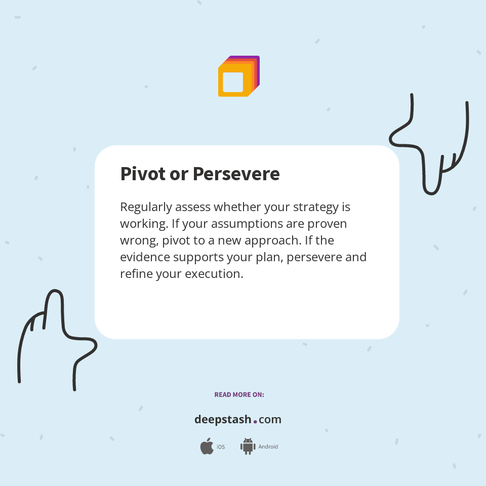 Pivot or Persevere - Deepstash