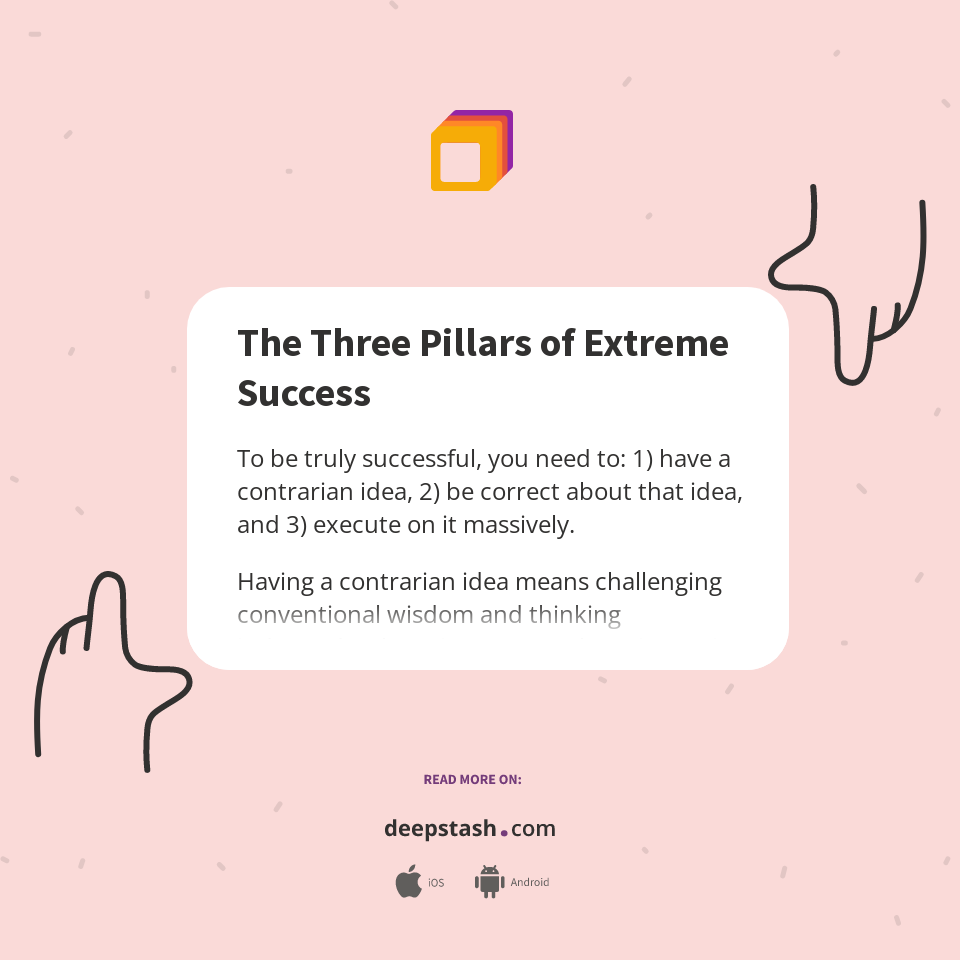 The Three Pillars of Extreme Success - Deepstash