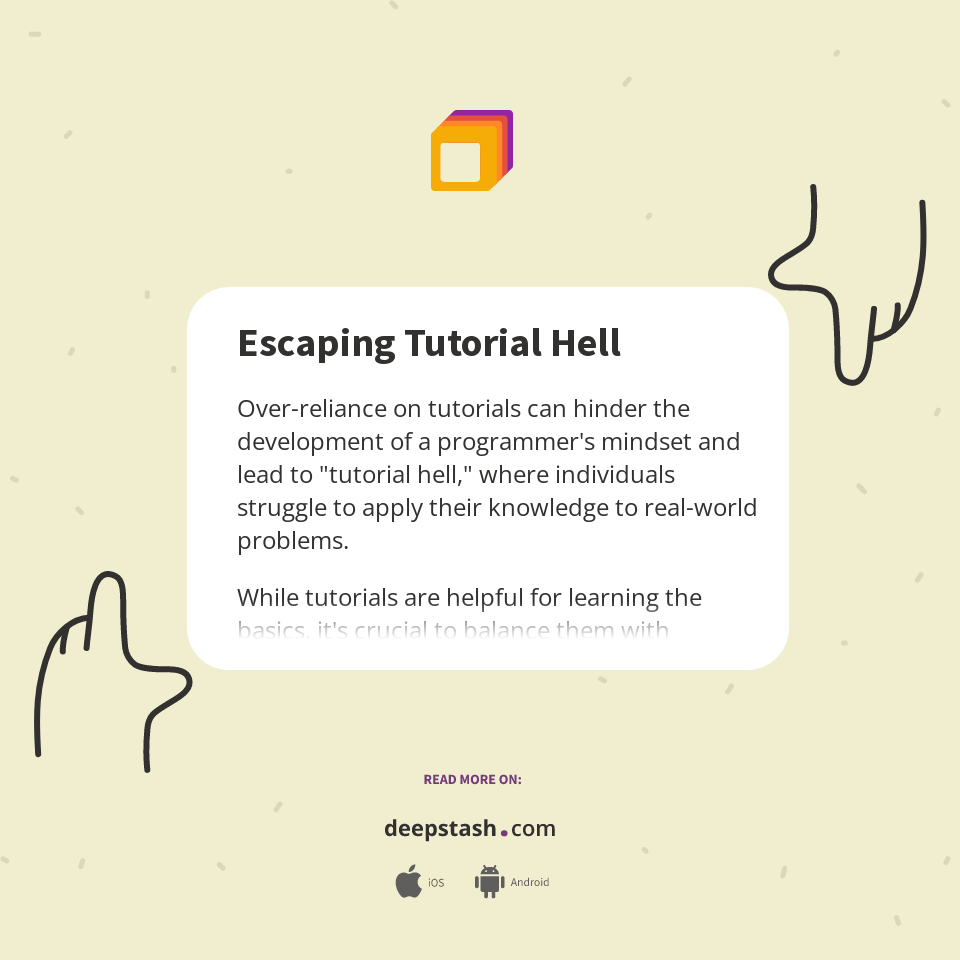 Escaping Tutorial Hell - Deepstash