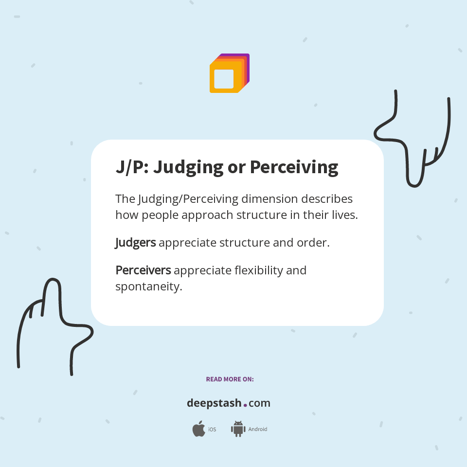 J/P: Judging or Perceiving - Deepstash