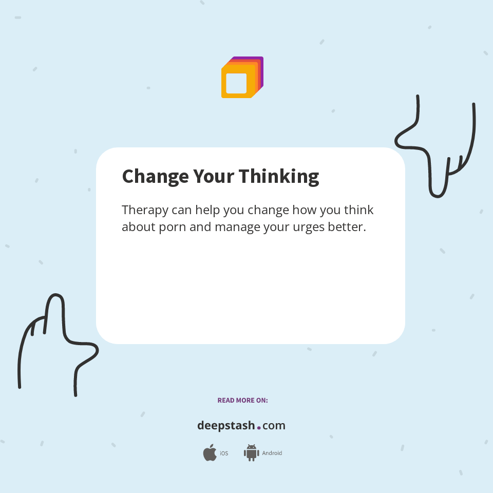 Change Your Thinking - Deepstash