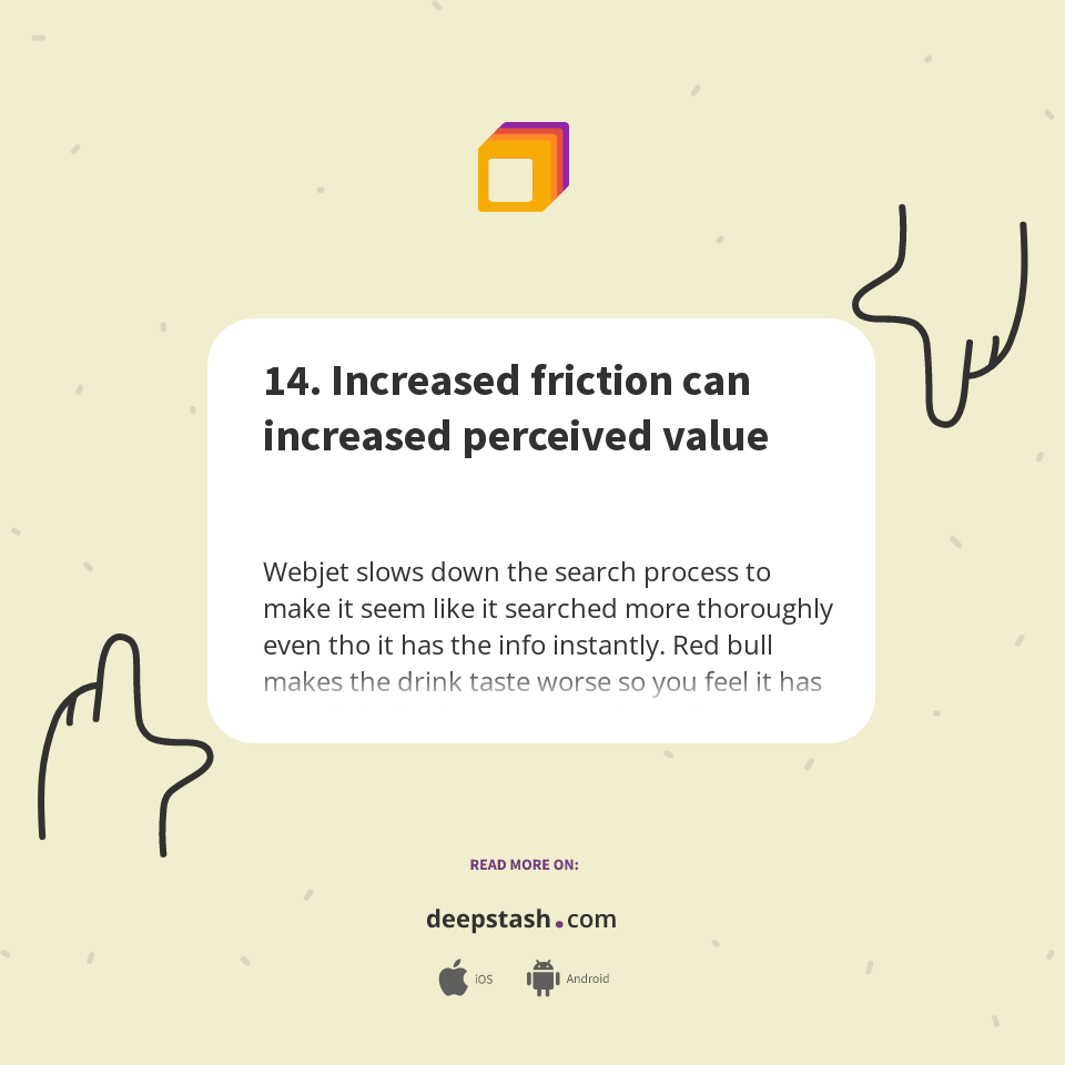 14. Increased friction can increased perceived value - Deepstash