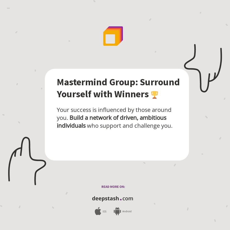 Mastermind Group: Surround Yourself with Winners 🏆 - Deepstash