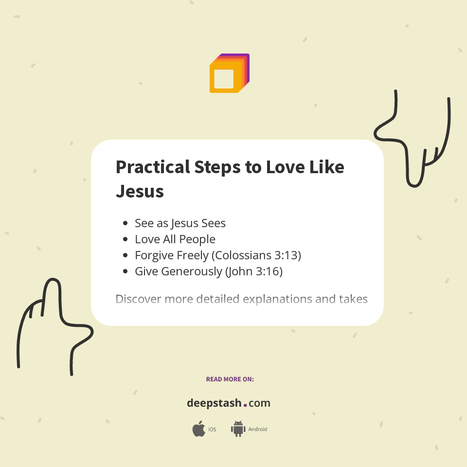 Practical Steps to Love Like Jesus - Deepstash