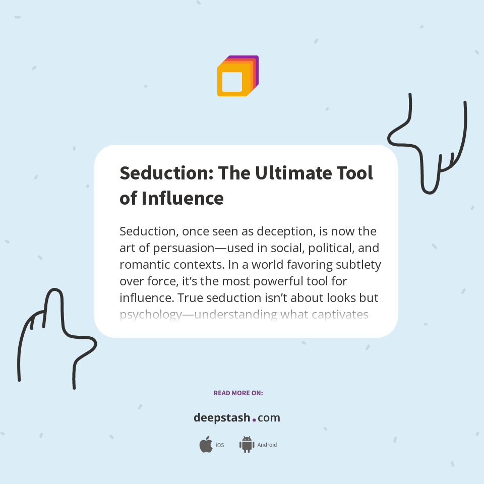 Seduction: The Ultimate Tool of Influence - Deepstash