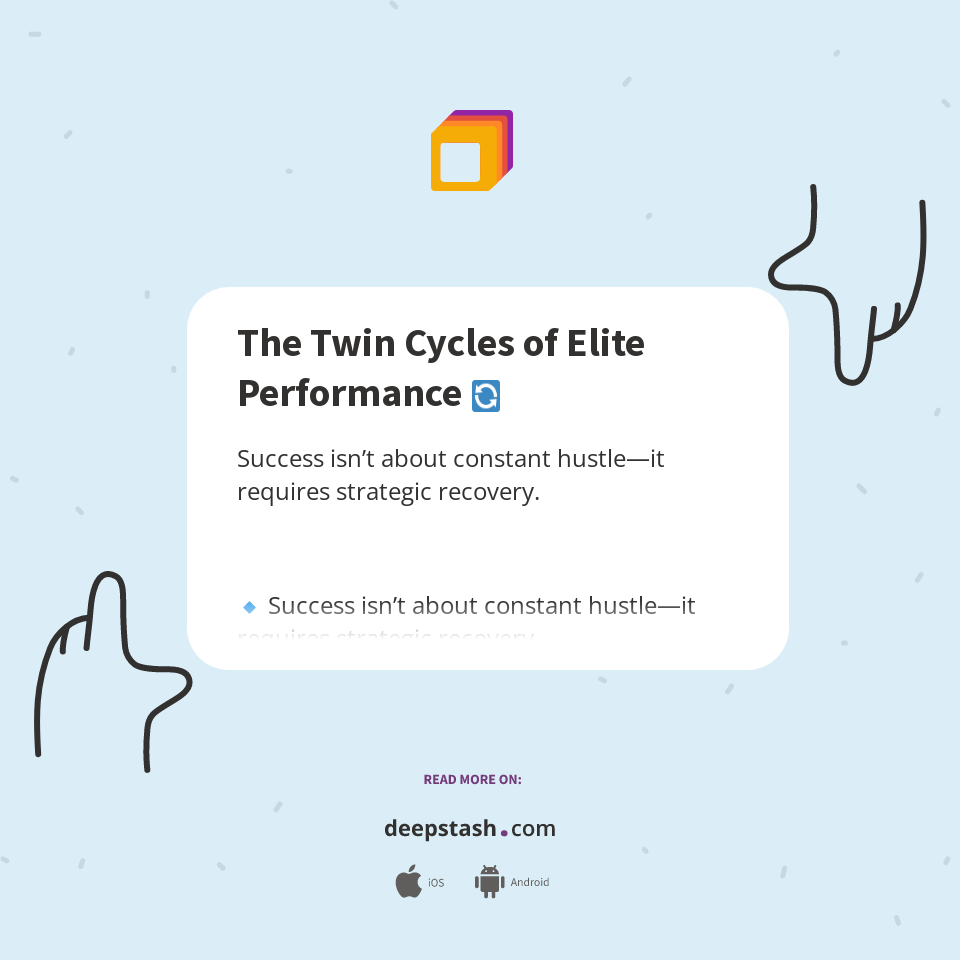The Twin Cycles of Elite Performance 🔄 - Deepstash