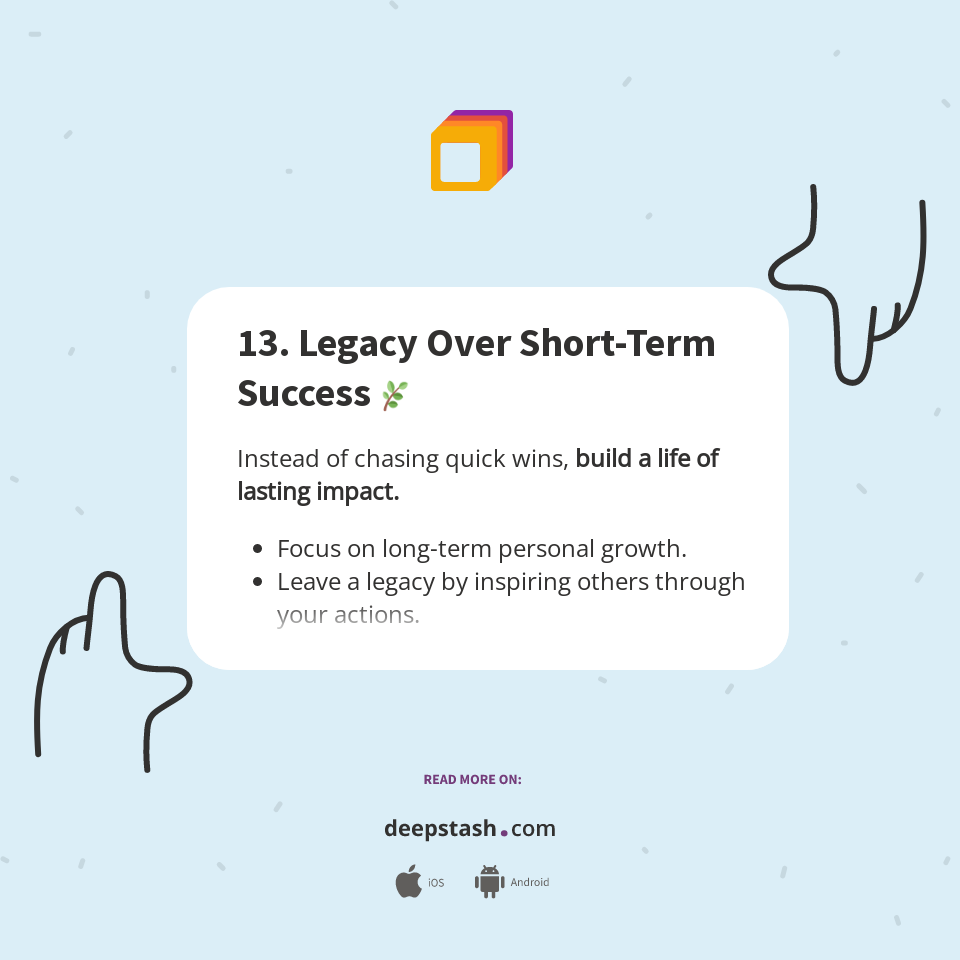 13. Legacy Over Short-Term Success 🌿 - Deepstash