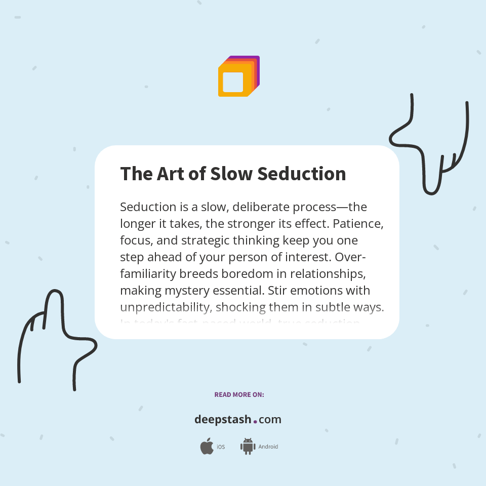 The Art of Slow Seduction - Deepstash